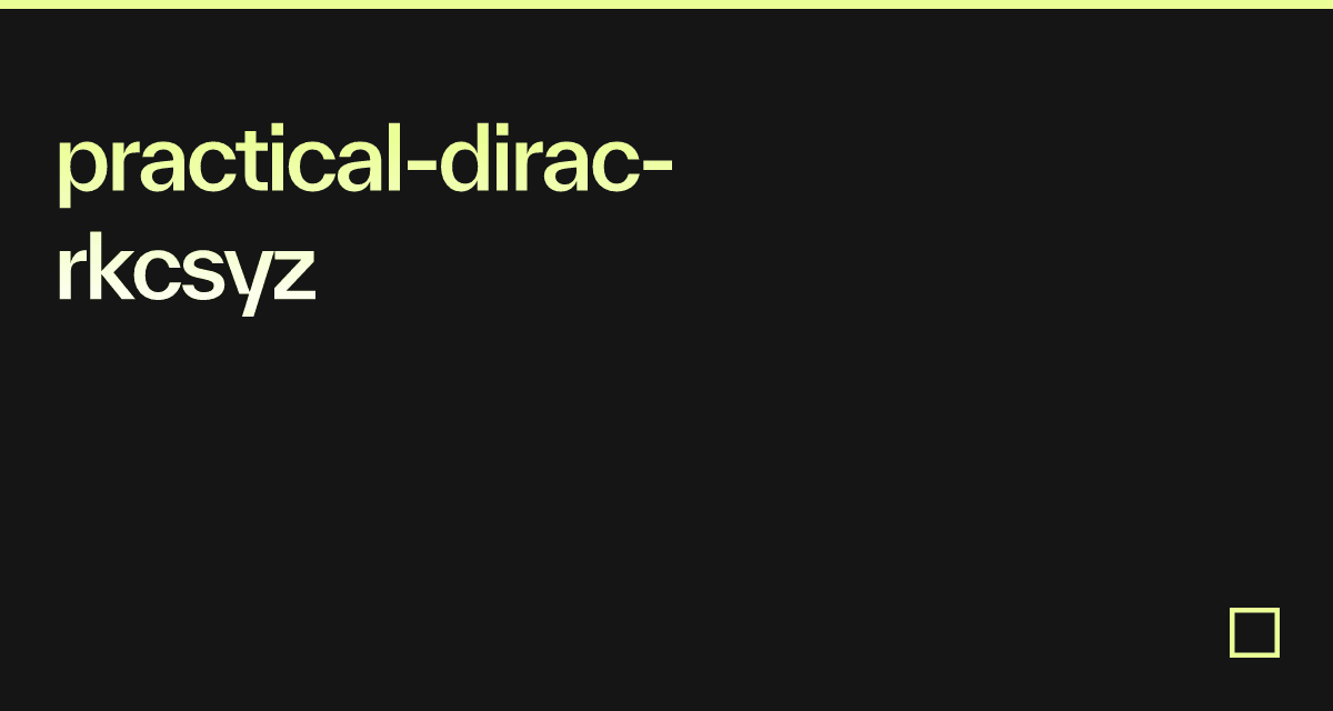 practical-dirac-rkcsyz - Codesandbox