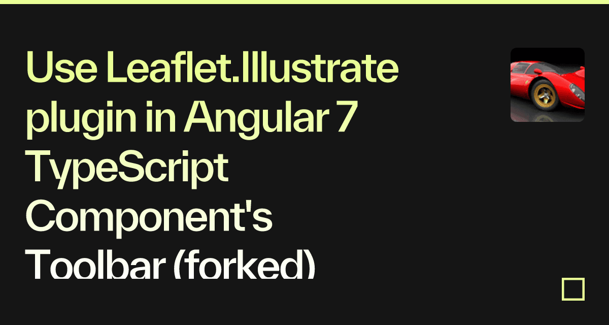 Use Leafletillustrate Plugin In Angular 7 Typescript Components Toolbar Forked Codesandbox