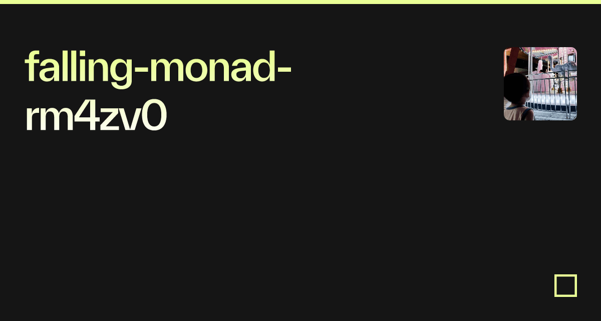 falling-monad-rm4zv0 - Codesandbox