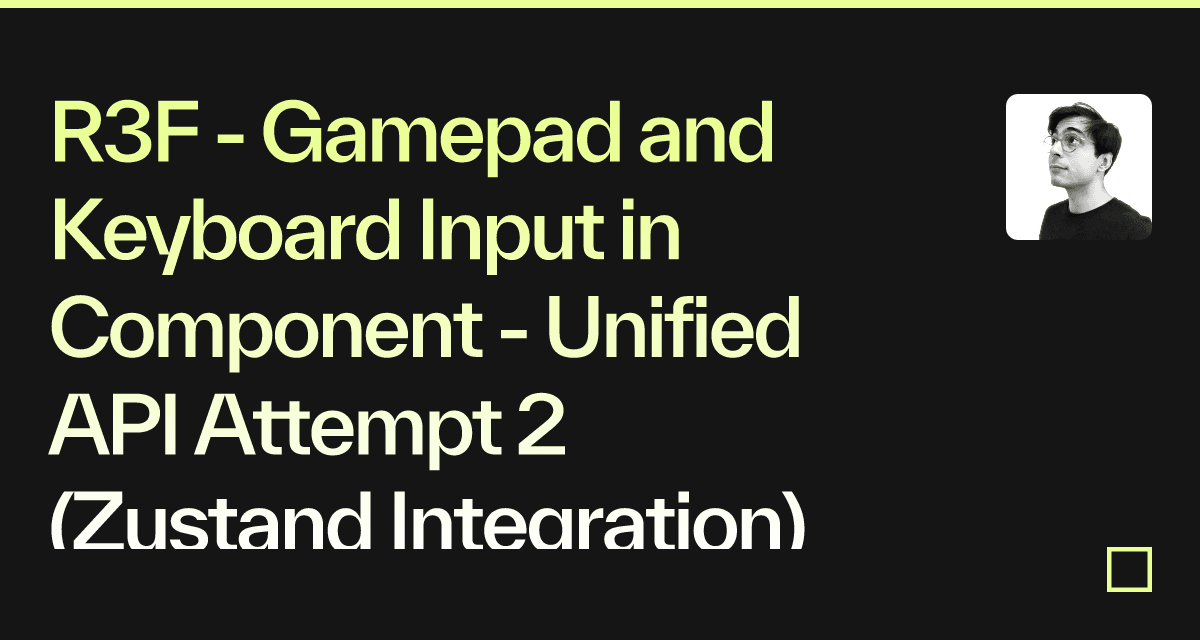 R3f Gamepad And Keyboard Input In Component Unified Api Attempt 2 Zustand Integration
