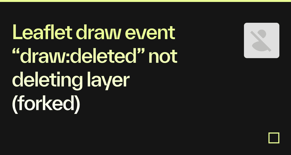 Leaflet Draw Event Drawdeleted” Not Deleting Layer Forked Codesandbox