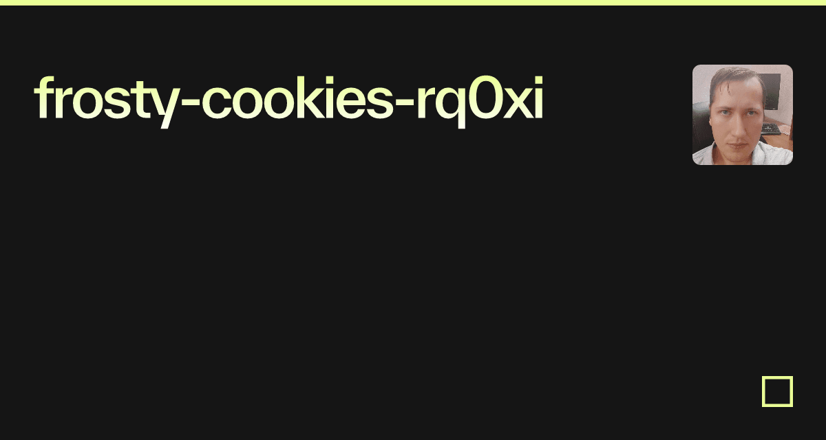 frosty-cookies-rq0xi - Codesandbox