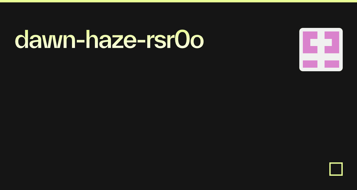 dawn-haze-rsr0o - Codesandbox
