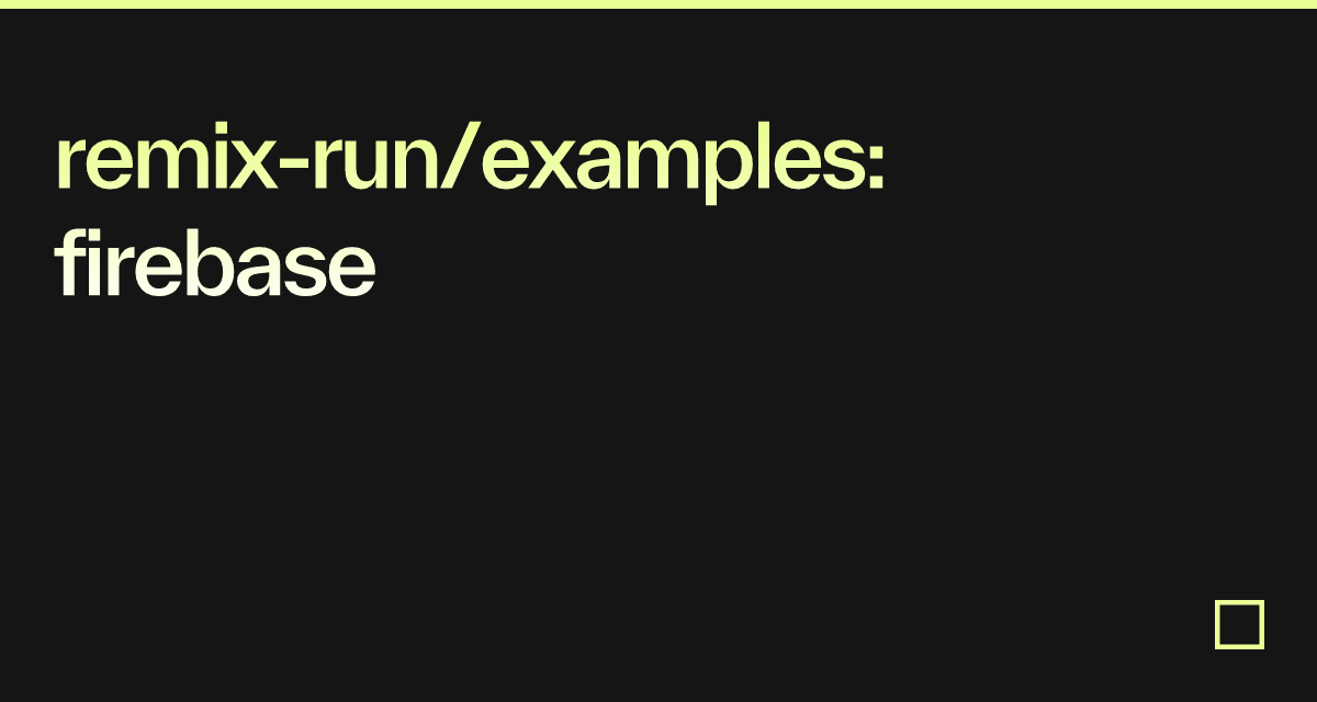 remix-run/examples: firebase - Codesandbox