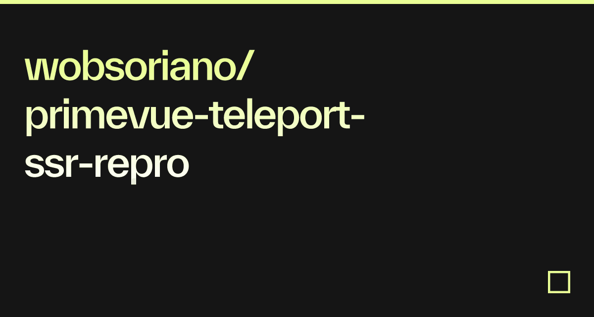 wobsoriano/primevue-teleport-ssr-repro - Codesandbox wobsoriano/primevue-teleport-ssr-repro - Codesandbox