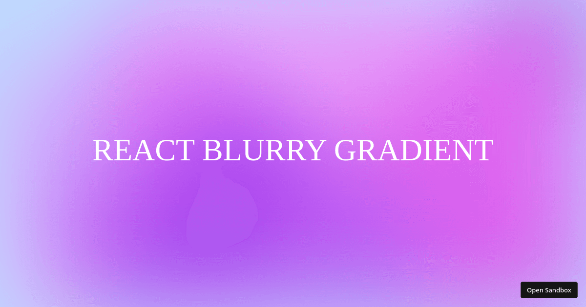 react-blurry-gradient-demo - Codesandbox