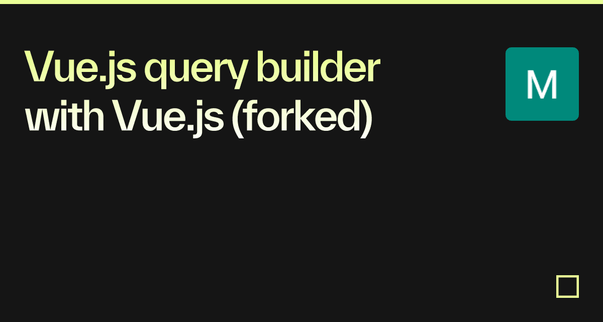 Vue.js query builder with Vue.js (forked) - Codesandbox