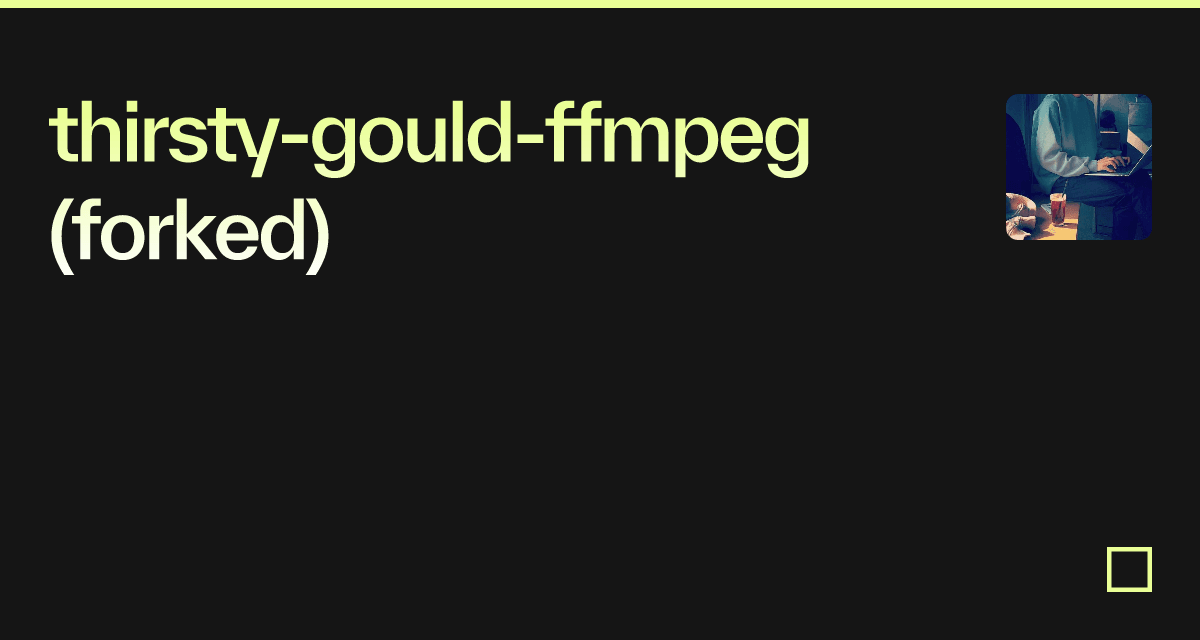 thirsty-gould-ffmpeg (forked) - Codesandbox