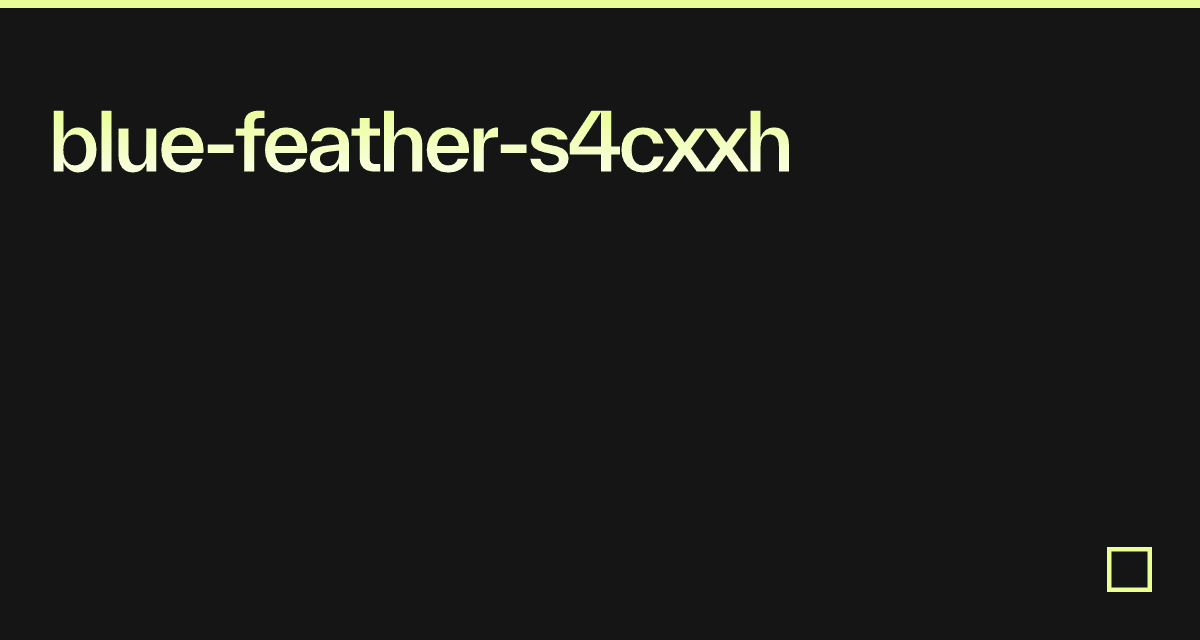 blue-feather-s4cxxh - Codesandbox