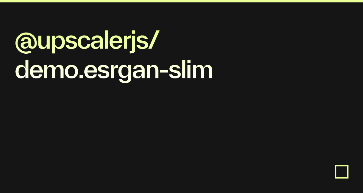 @upscalerjs/demo.esrgan-slim - Codesandbox