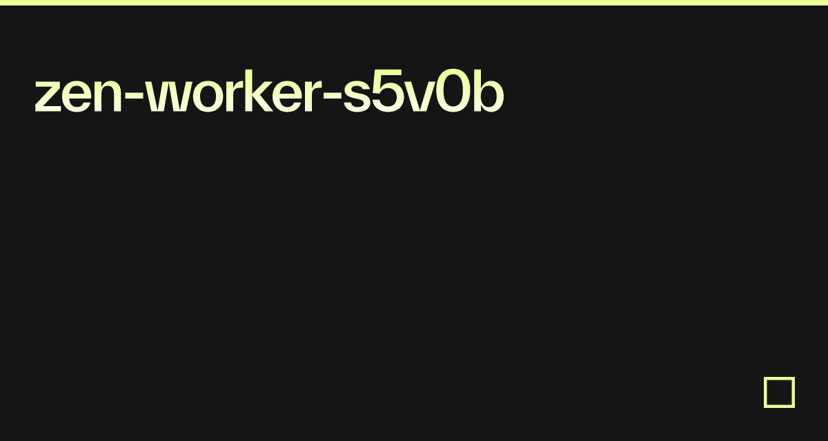 zen-worker-s5v0b - Codesandbox