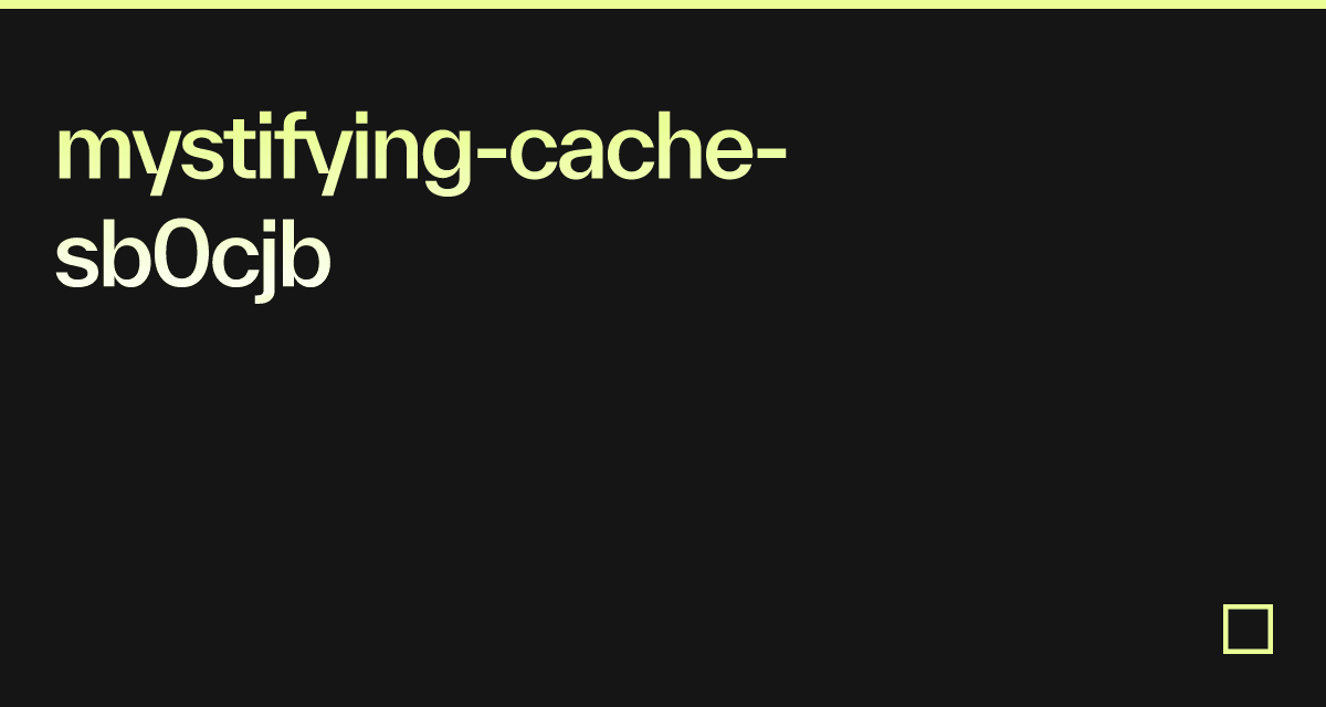 mystifying-cache-sb0cjb - Codesandbox