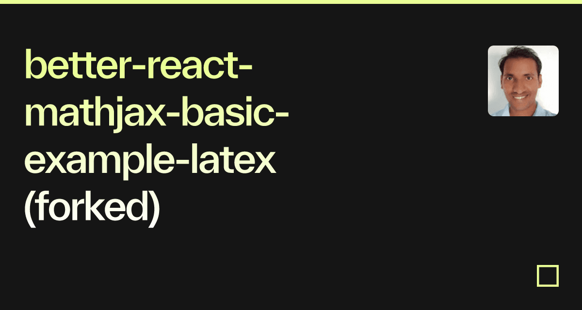 better-react-mathjax-basic-example-latex (forked) - Codesandbox