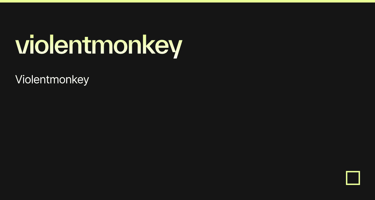 violentmonkey - Codesandbox