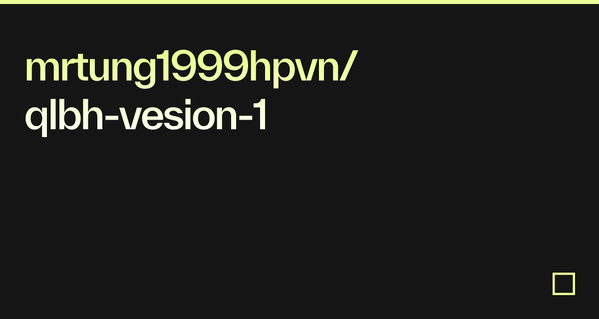 mrtung1999hpvn/qlbh-vesion-1 - Codesandbox