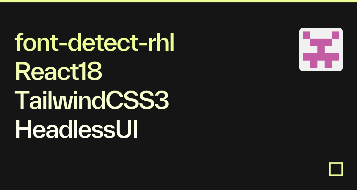 font-detect-rhl React18 TailwindCSS3 HeadlessUI - Codesandbox