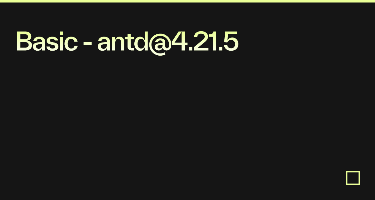 Basic - antd@4.21.5 - Codesandbox