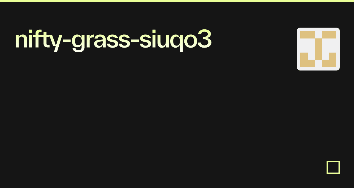 nifty-grass-siuqo3 - Codesandbox