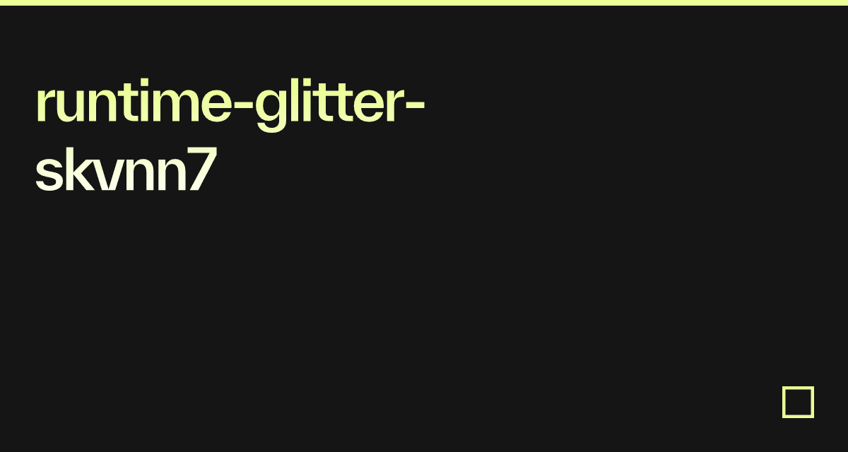 runtime-glitter-skvnn7 - Codesandbox