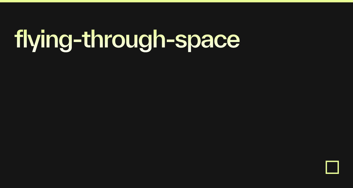 flying-through-space - Codesandbox