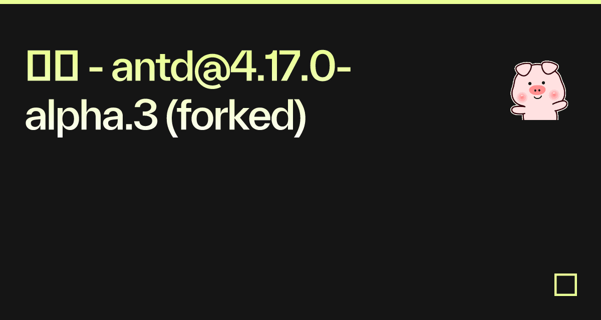 位置 - antd@4.17.0-alpha.3 (forked) - Codesandbox