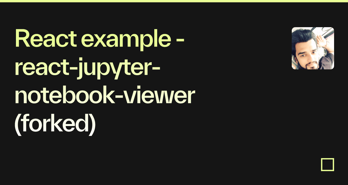React example - react-jupyter-notebook-viewer (forked) - Codesandbox