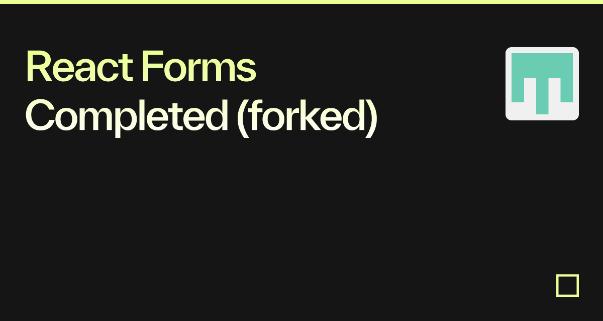 React Forms Completed (forked) - Codesandbox