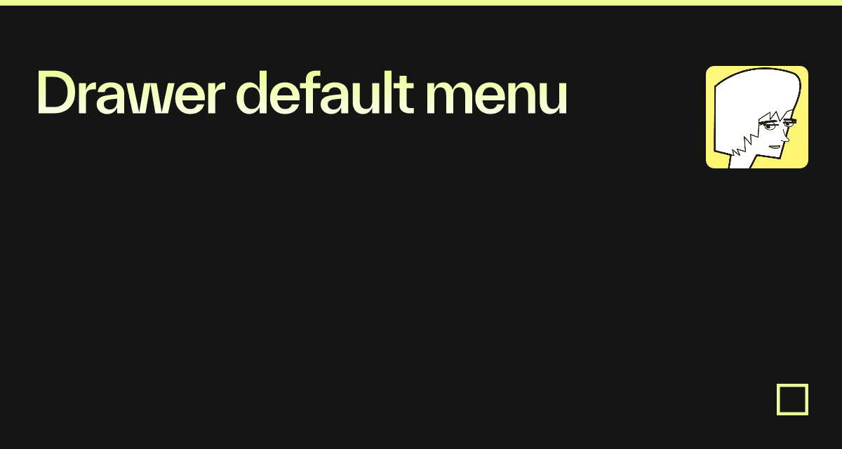Drawer default menu - Codesandbox