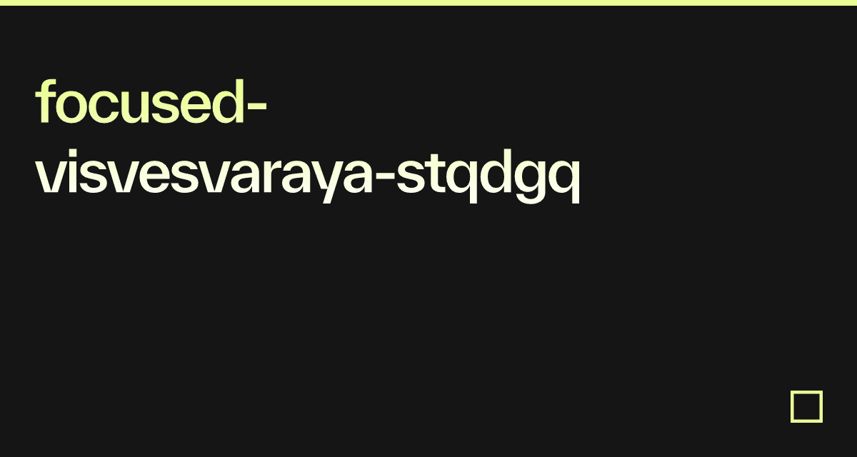 focused-visvesvaraya-stqdgq - Codesandbox