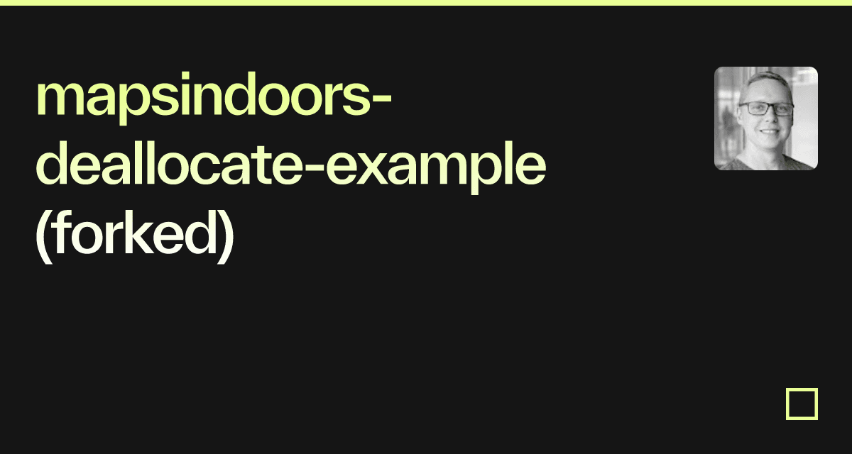 mapsindoors-deallocate-example (forked) - Codesandbox