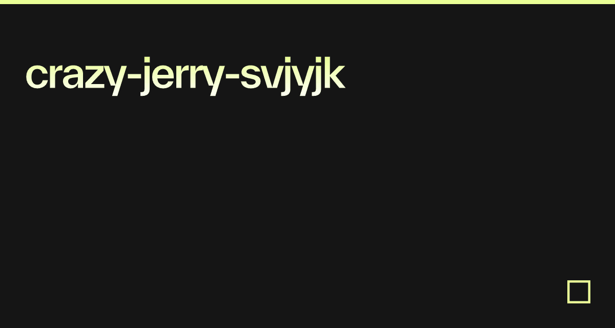 crazy-jerry-svjyjk - Codesandbox