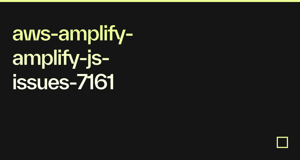 aws-amplify-amplify-js-issues-7161 - Codesandbox aws-amplify-amplify-js-issues-7161 - Codesandbox