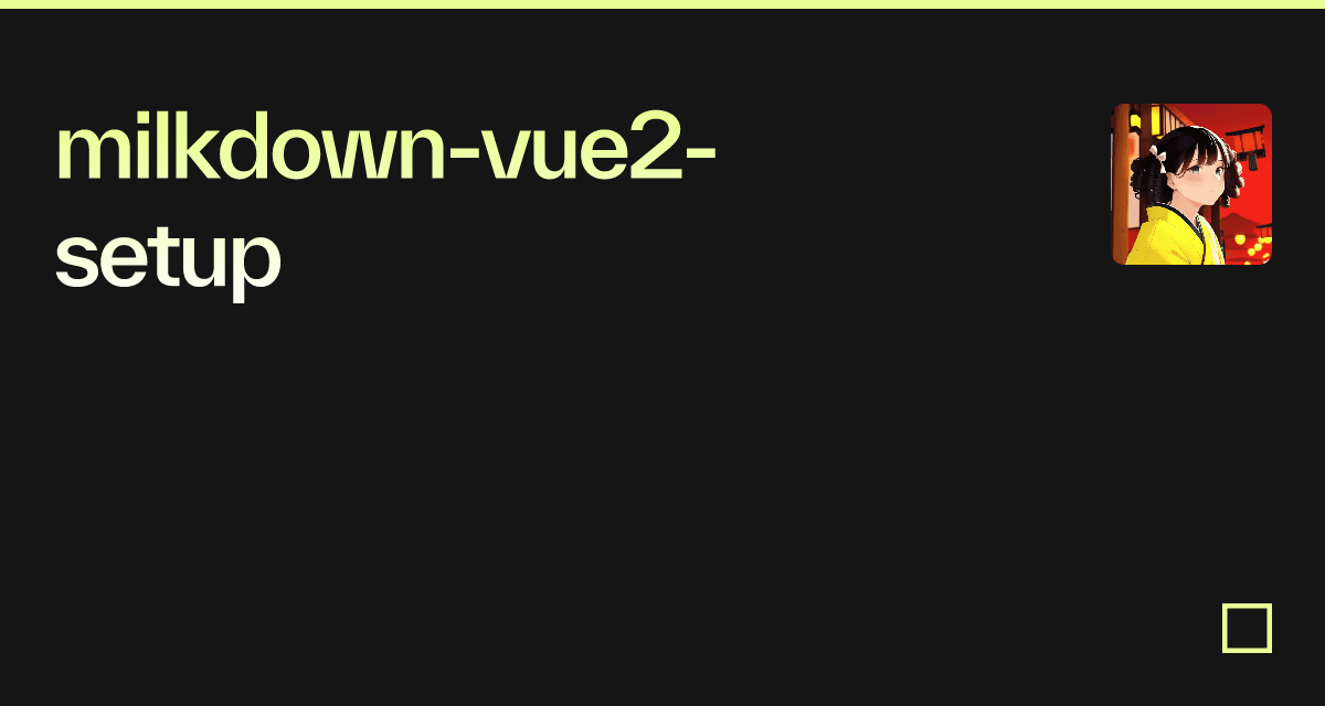 milkdown-vue2-setup - Codesandbox