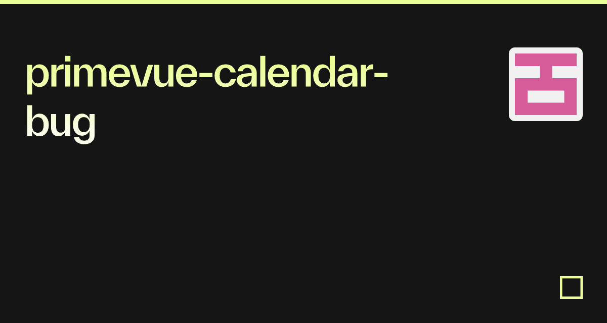 primevue-calendar-bug - Codesandbox