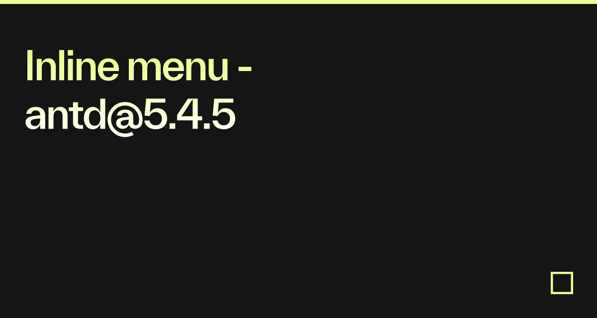 Inline menu - antd@5.4.5 - Codesandbox