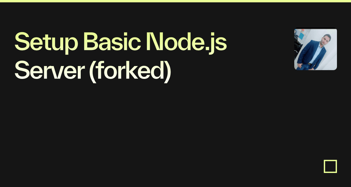 Setup Basic Node.js Server (forked) - Codesandbox