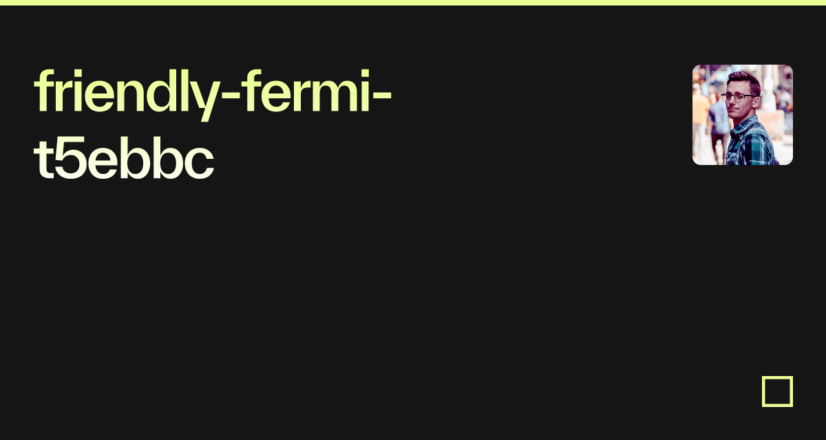 friendly-fermi-t5ebbc - Codesandbox