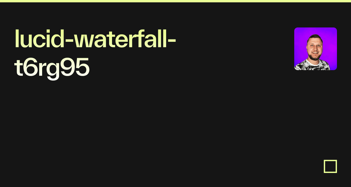 lucid-waterfall-t6rg95 - Codesandbox