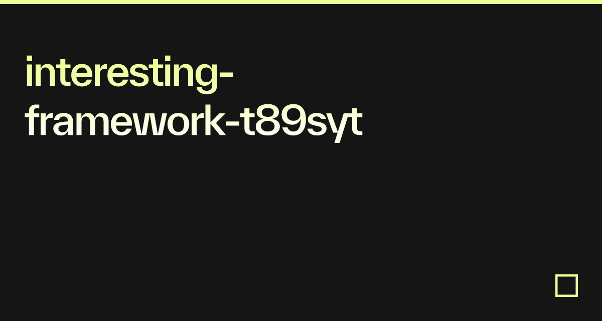 interesting-framework-t89syt - Codesandbox