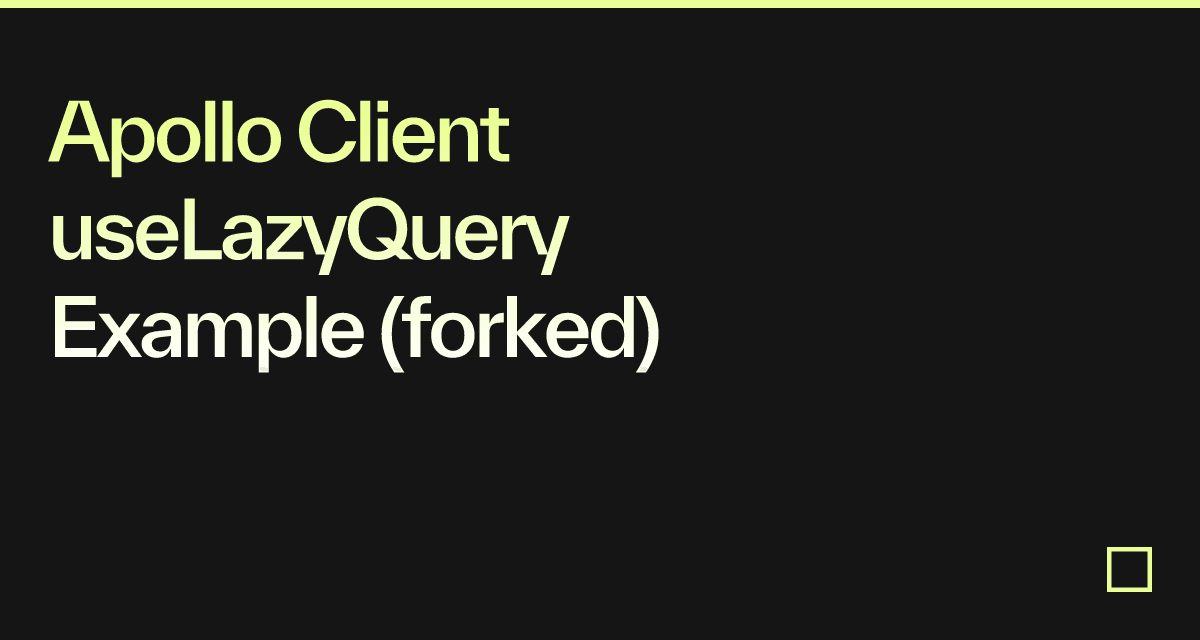 Apollo Client Uselazyquery Example Forked Codesandbox