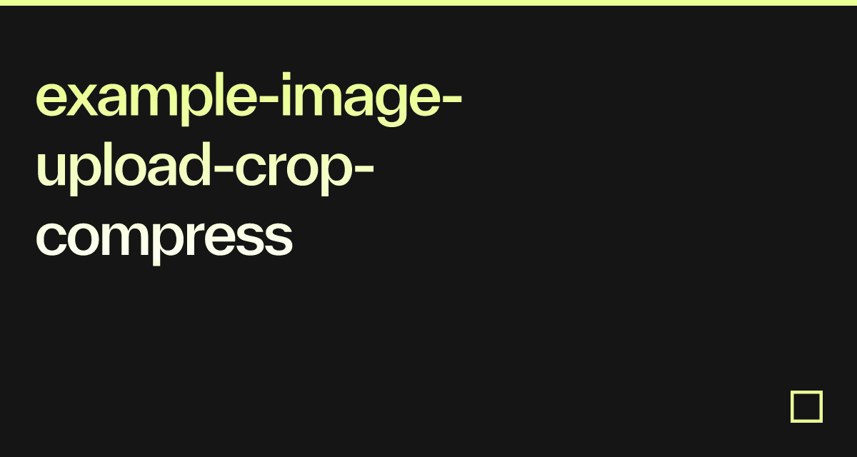 example-image-upload-crop-compress - Codesandbox