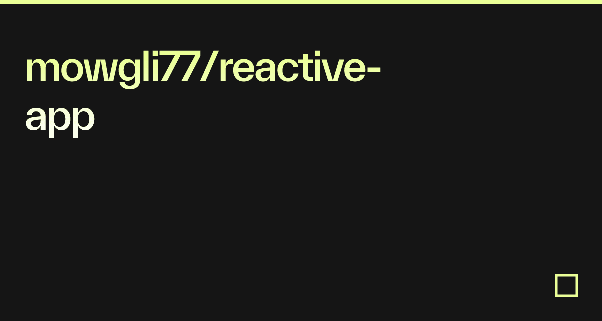 mowgli77/reactive-app - Codesandbox