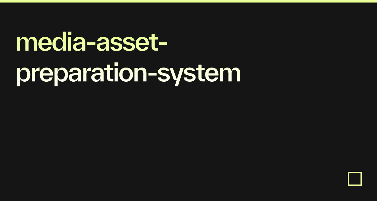 media-asset-preparation-system - Codesandbox