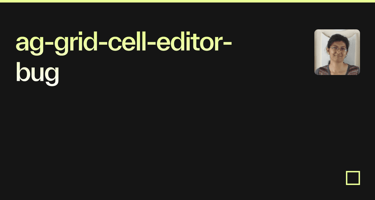ag-grid-cell-editor-bug - Codesandbox