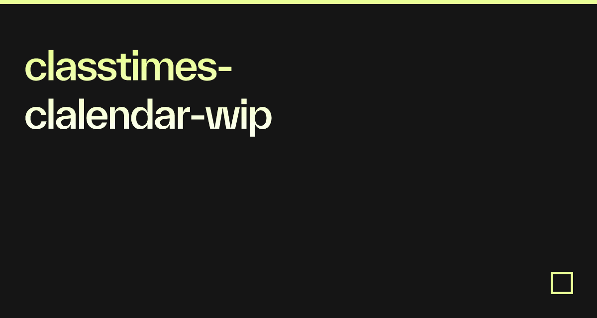classtimes-clalendar-wip - Codesandbox