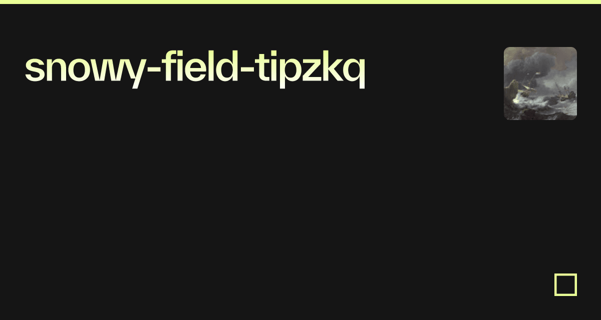 snowy-field-tipzkq - Codesandbox