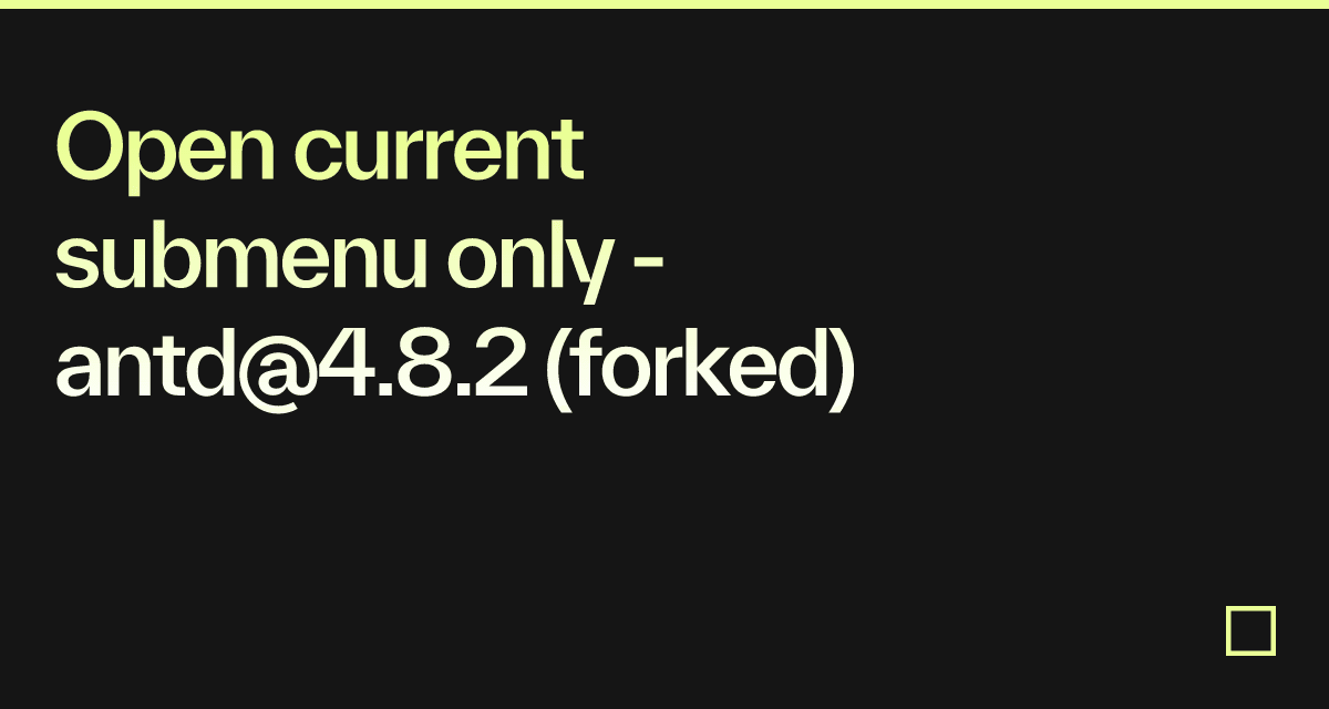 Open Current Submenu Only Antd482 Forked Codesandbox