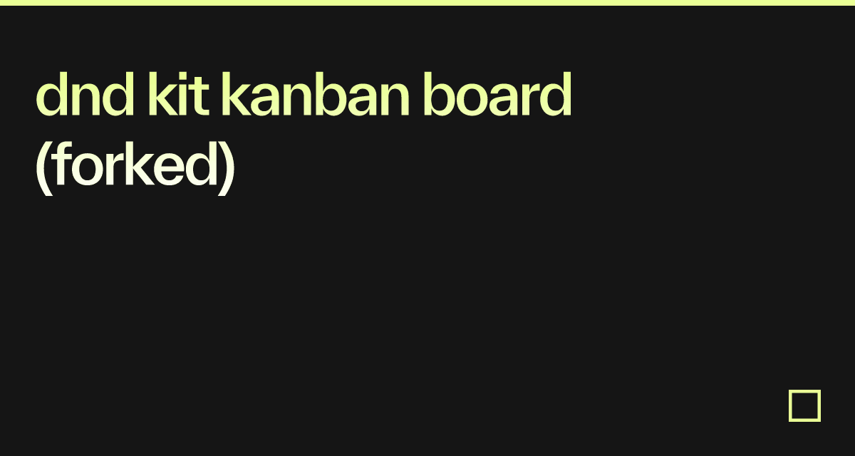 dnd kit kanban board (forked) - Codesandbox