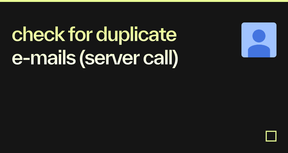 check for duplicate e-mails (server call) - Codesandbox