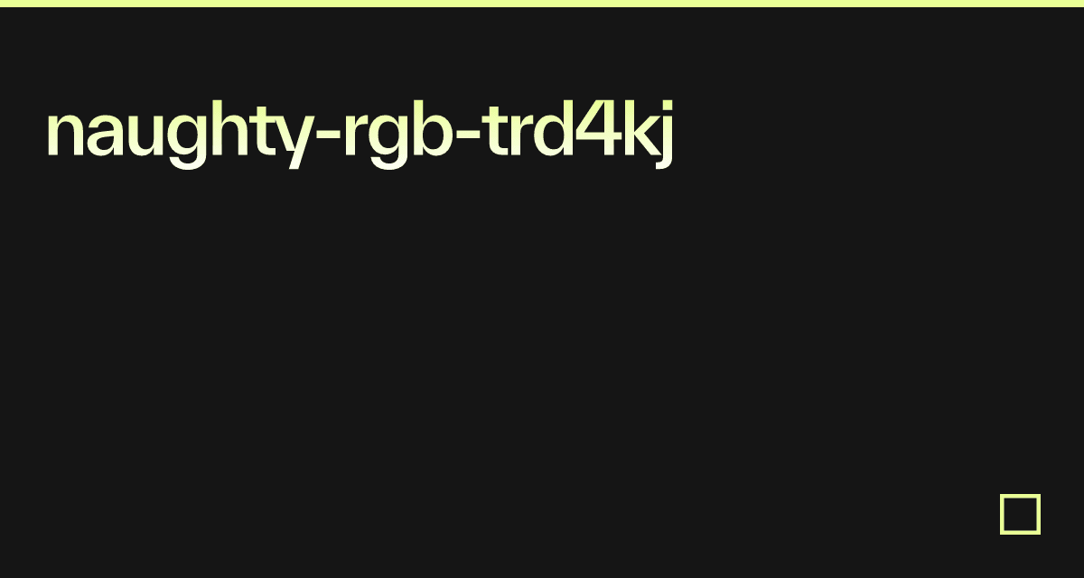naughty-rgb-trd4kj - Codesandbox